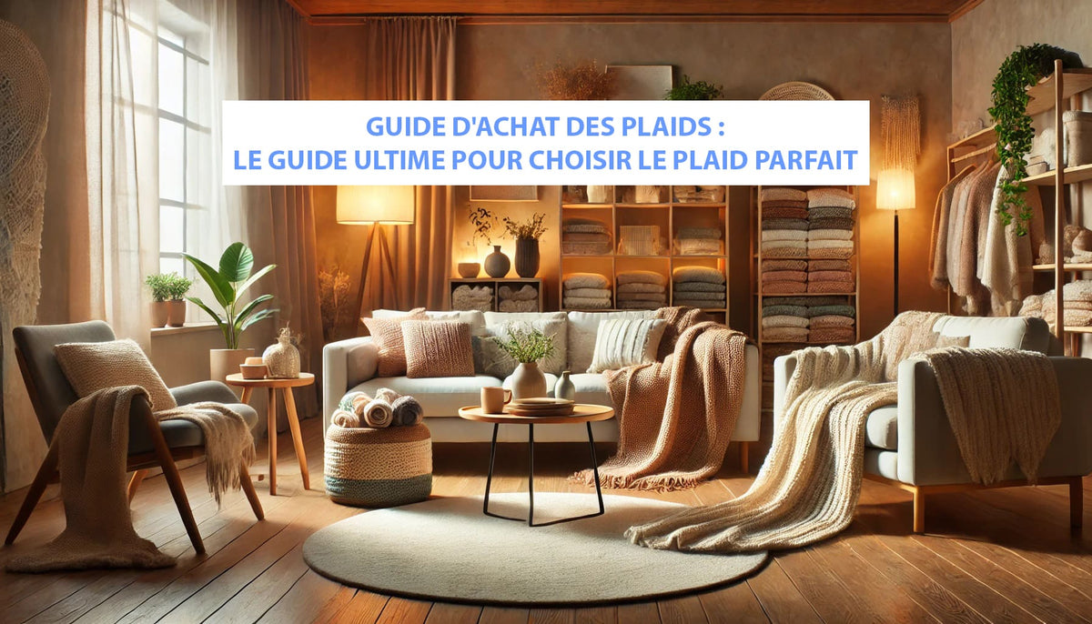 Guide D'achat Des Plaids : Le Guide Ultime Pour Choisir Le Plaid ...